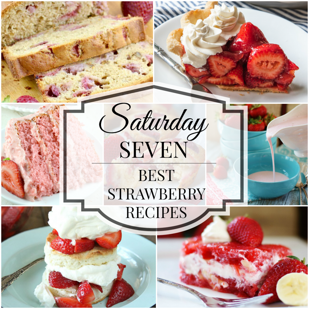 Saturday Seven: The Best Ways to Enjoy Strawberries - Southern Discourse