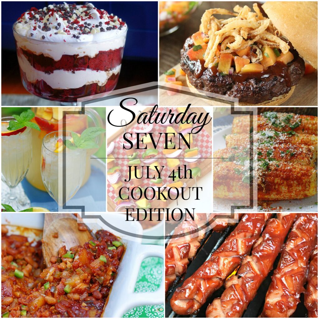 Saturday Seven- July 4th Cookout Edition - Southern Discourse