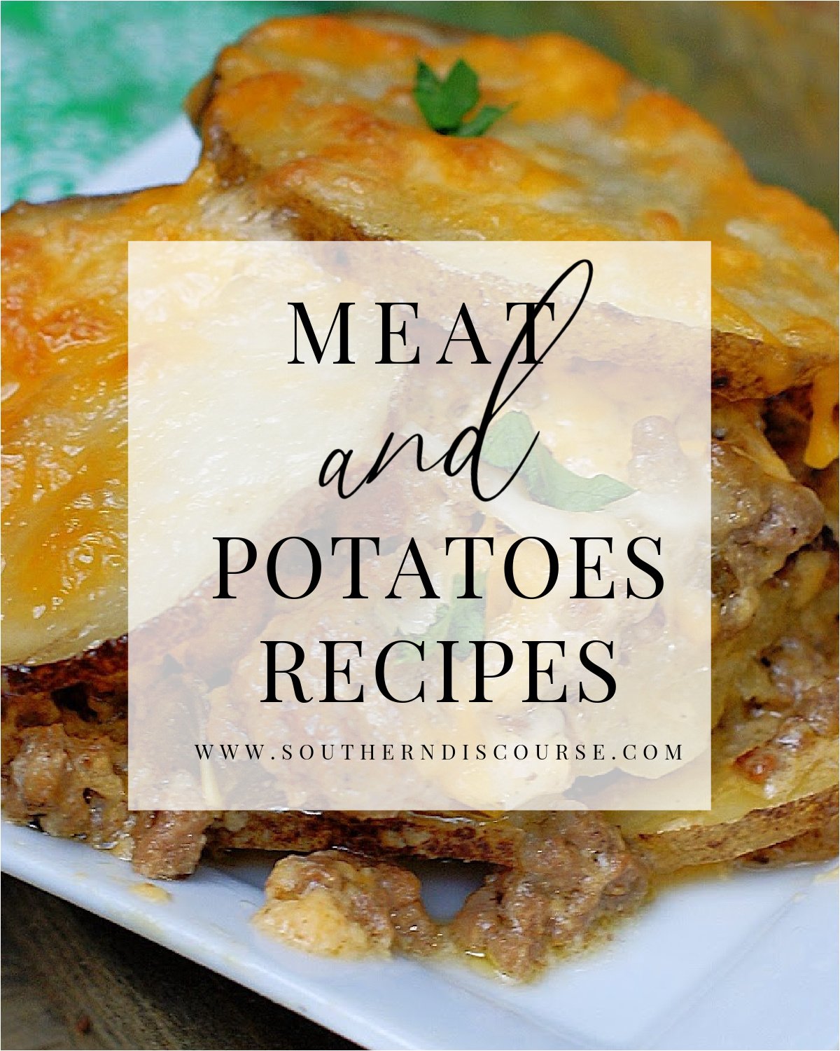 Meat & Potato Recipes to Master - Southern Discourse