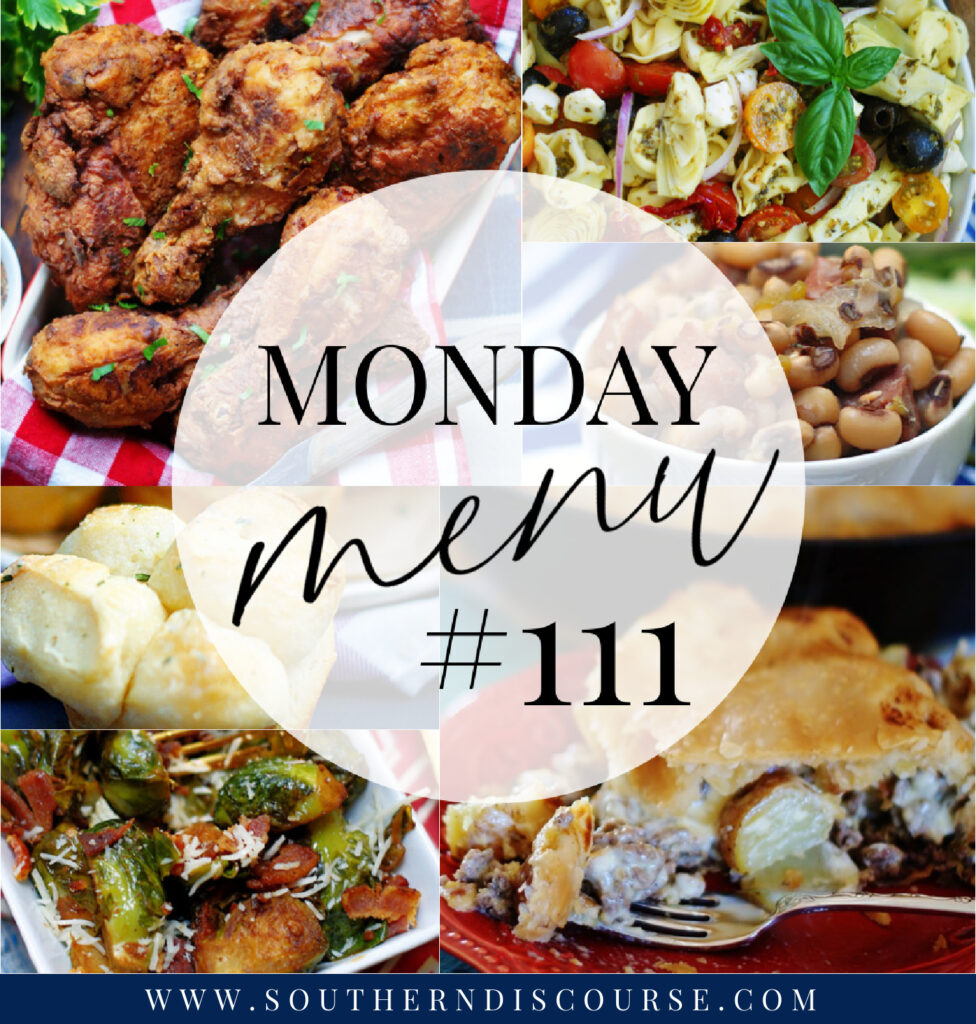 Monday Menu 111- Fried Chicken + Meat & Potatoes Pie - Southern Discourse