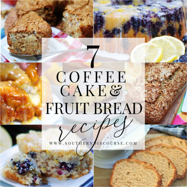 7 Coffee Cake & Fruit Bread Recipes - Southern Discourse