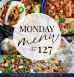 Monday Menu 127- Fajitas & Poppy Seed Chicken - Southern Discourse