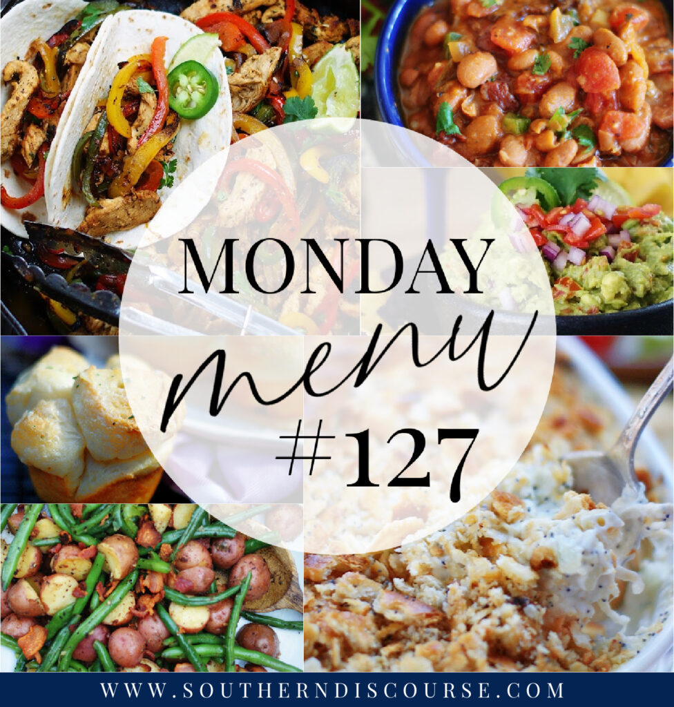 Monday Menu 127- Fajitas & Poppy Seed Chicken - Southern Discourse