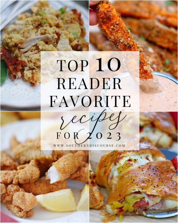 TOP 10 Reader Favorite Recipes from 2023 - Southern Discourse